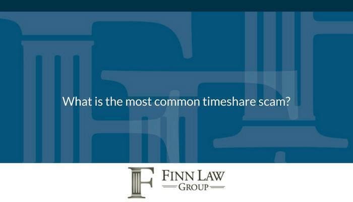 'What's the Most Common Timeshare Scam?' | Finn Law Group